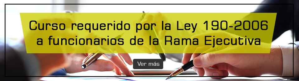 LEY 190, Información del curso requerido por la Ley 190-2006 a ...